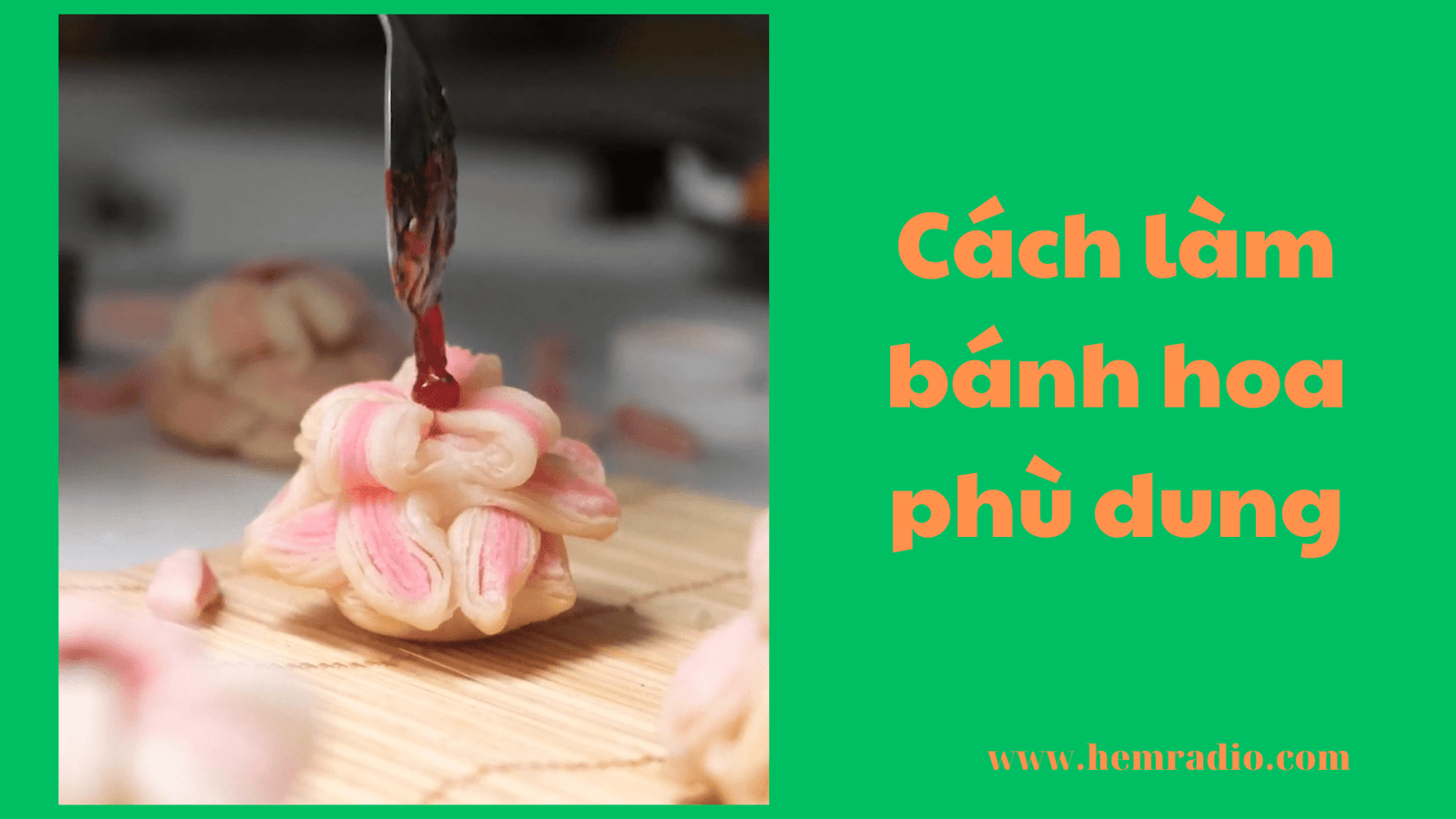 Cách làm bánh hoa phù dung - Hẻm Radio